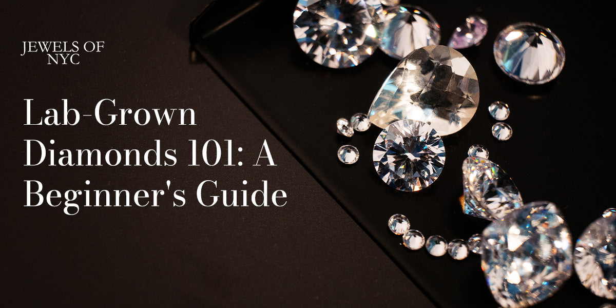Lab-Grown Diamonds 101: The Complete Buyer's Guide